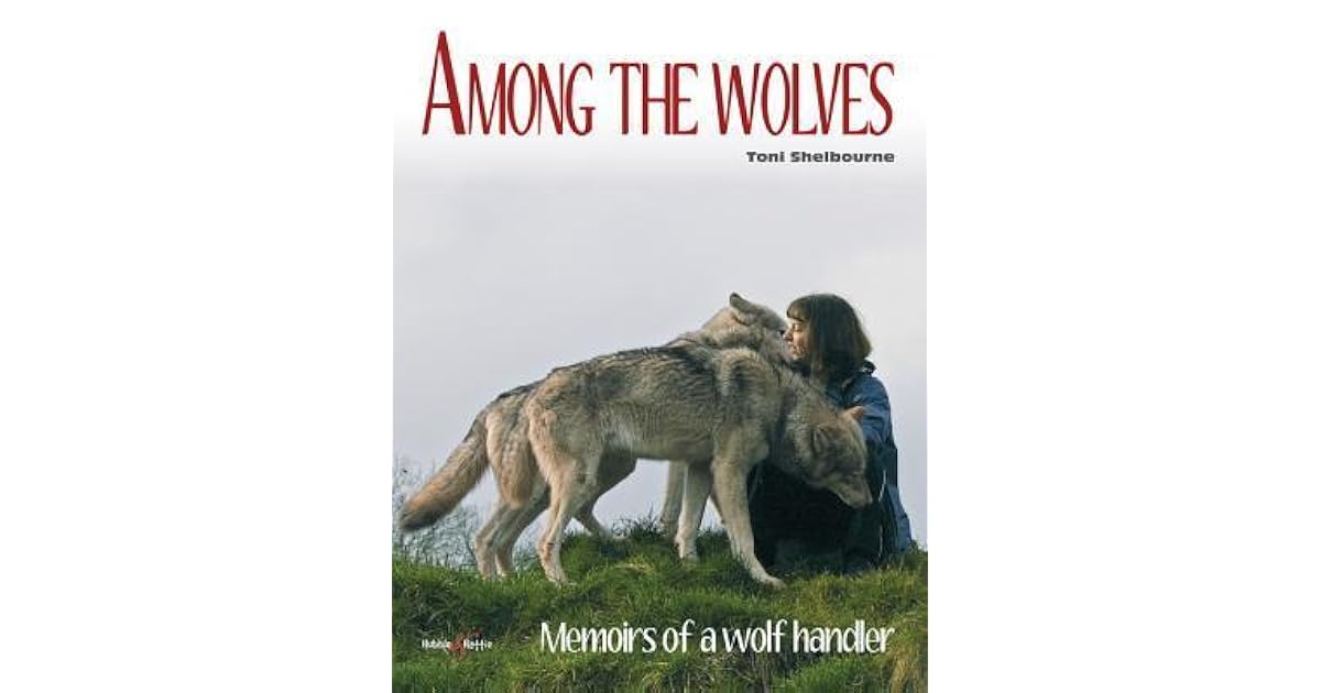 Among the Wolves: Memoirs of a Wolf Handler by Toni Shelbourne