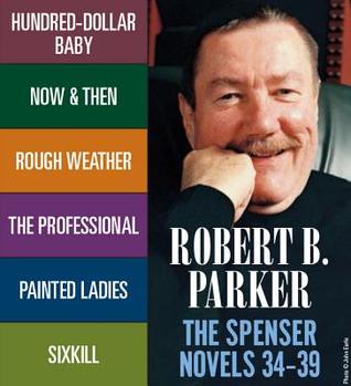 Robert B. Parker: The Spenser Novels 34-39 by Robert B. Parker