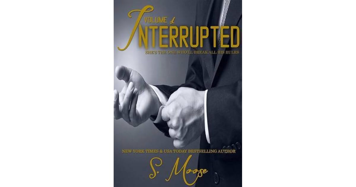 Interrupted Vol. 1 (Interrupted, #1) by S. Moose