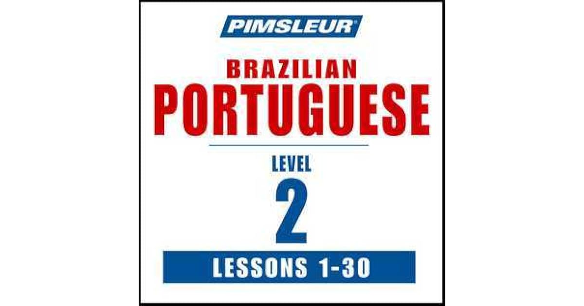 Pimsleur Portuguese (Brazilian) Level 2: Learn to Speak and Understand ...