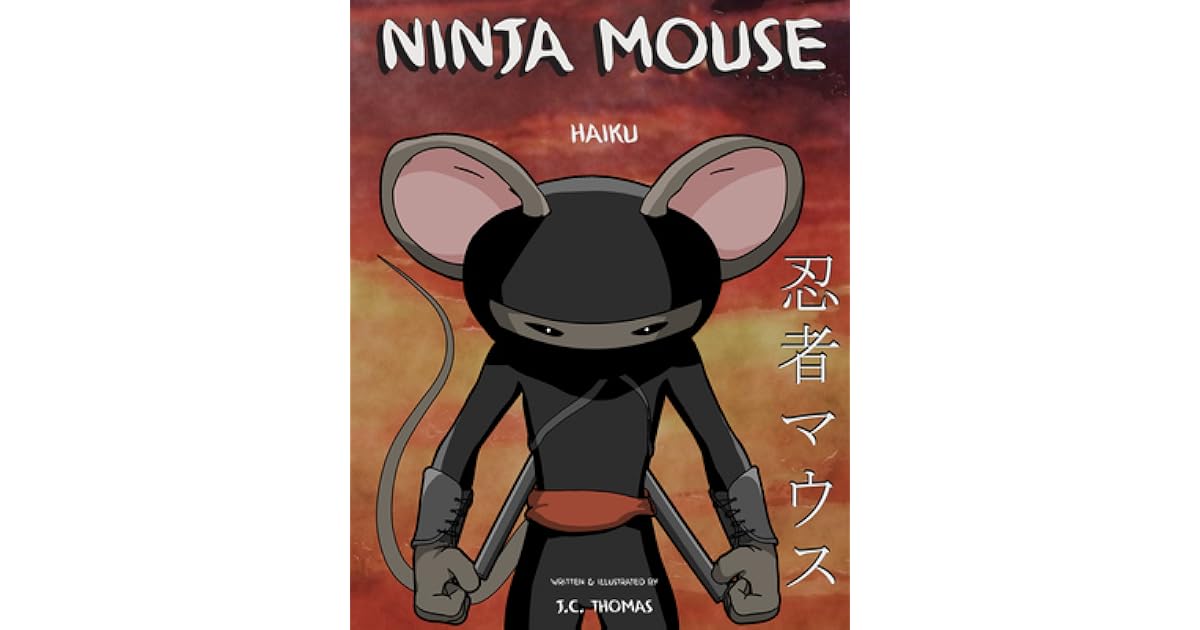 Ninja Mouse: Haiku by J.C. Thomas