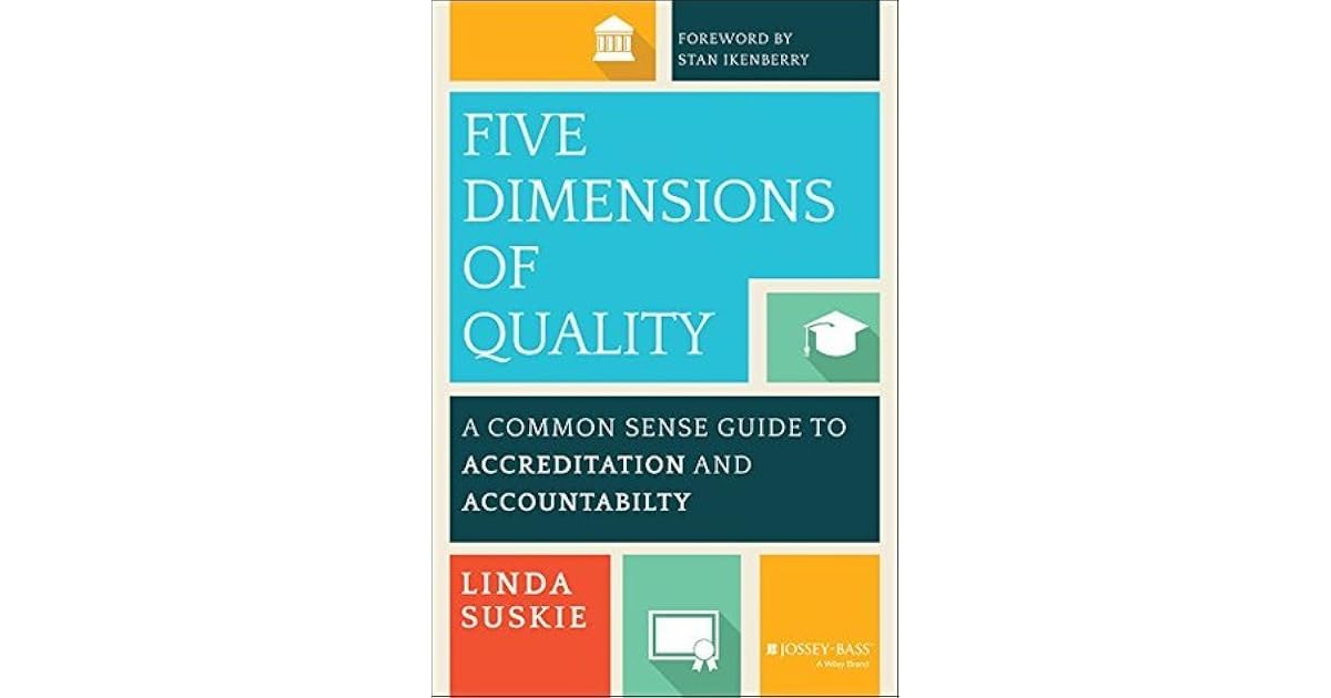 Five Dimensions of Quality: A Common Sense Guide to Accreditation and ...