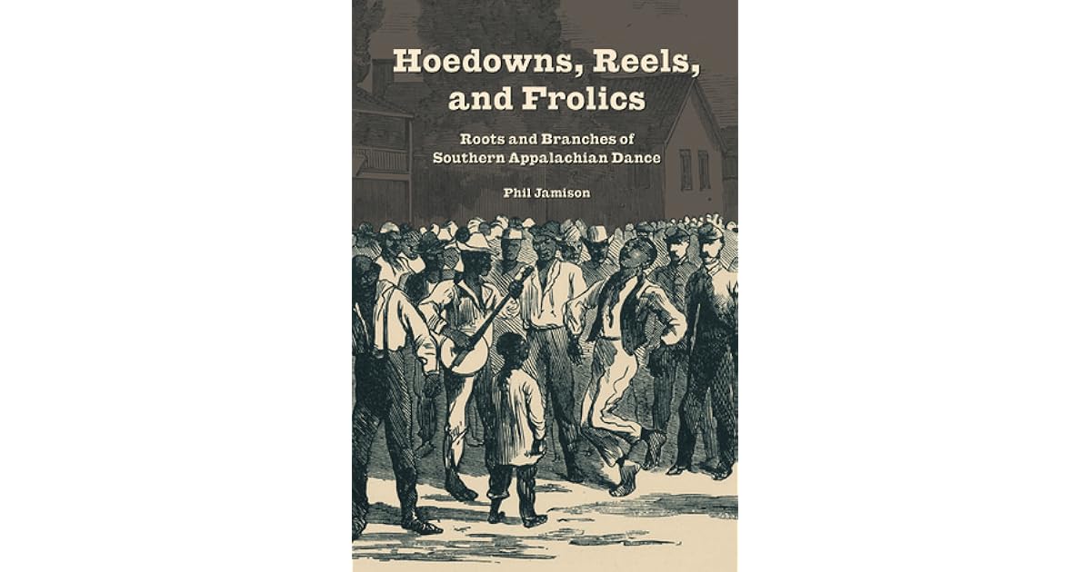 Hoedowns, Reels, and Frolics: Roots and Branches of Southern ...