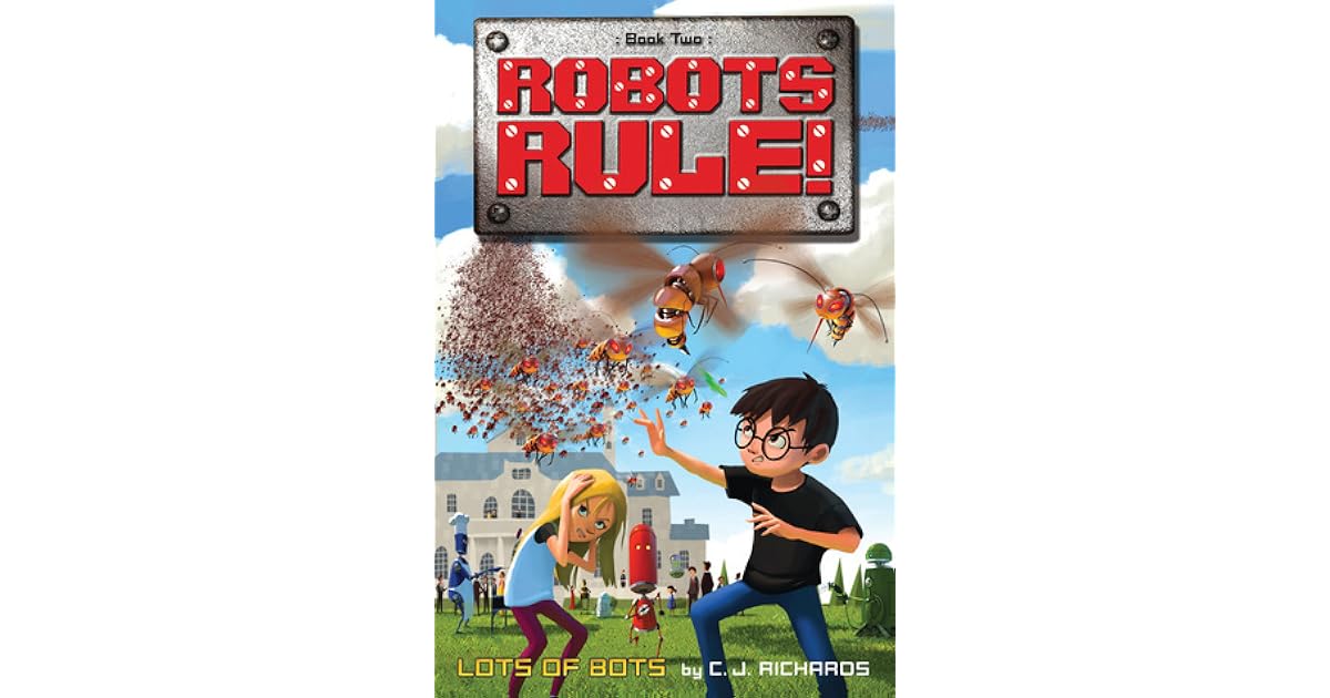 Lots of Bots (Robots Rule! #2) by C.J. Richards
