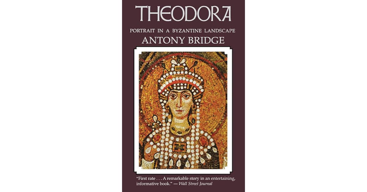 Theodora: Portrait in a Byzantine Landscape by Anthony Bridge