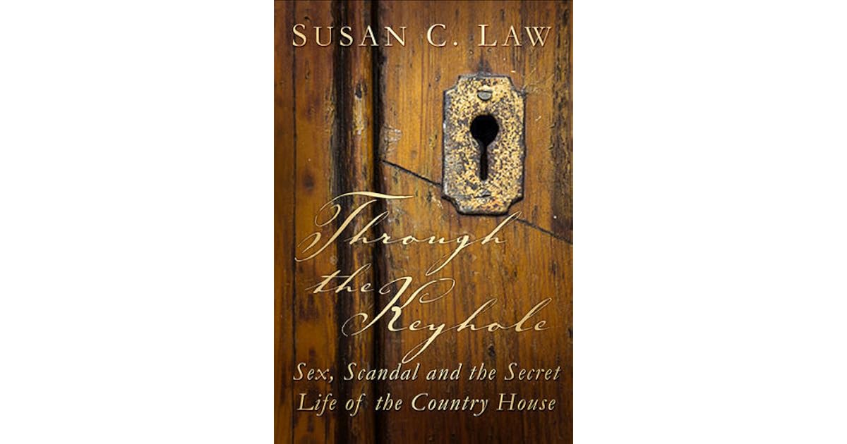 Through the Keyhole: Sex, Scandal and the Secret Life of the Country ...