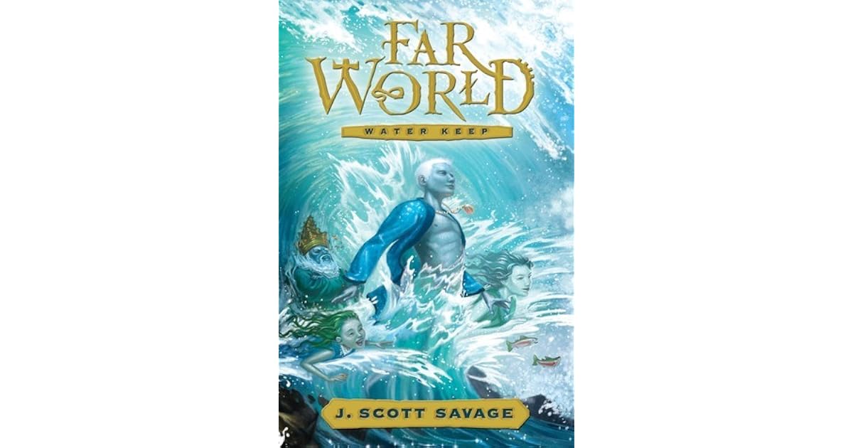 Water Keep (Farworld, #1) by J. Scott Savage