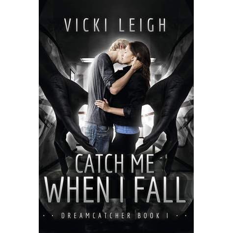 Catch Me When I Fall (Dreamcatcher #1) by Vicki Leigh — Reviews ...