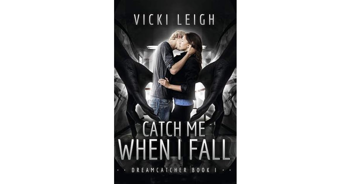 Catch Me When I Fall (Dreamcatcher #1) by Vicki Leigh