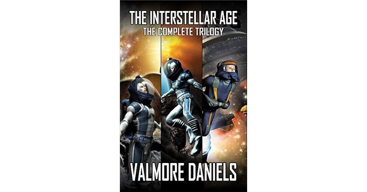The Interstellar Age: The Complete Trilogy by Valmore Daniels