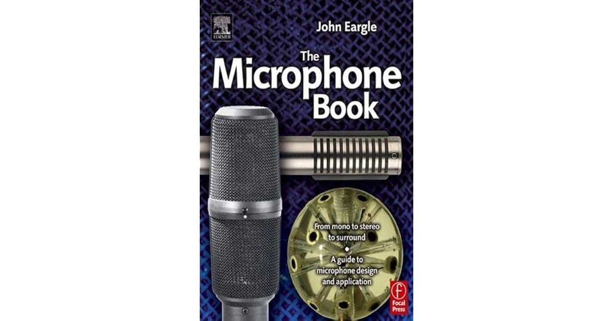 The Microphone Book: From mono to stereo to surround - a guide to ...