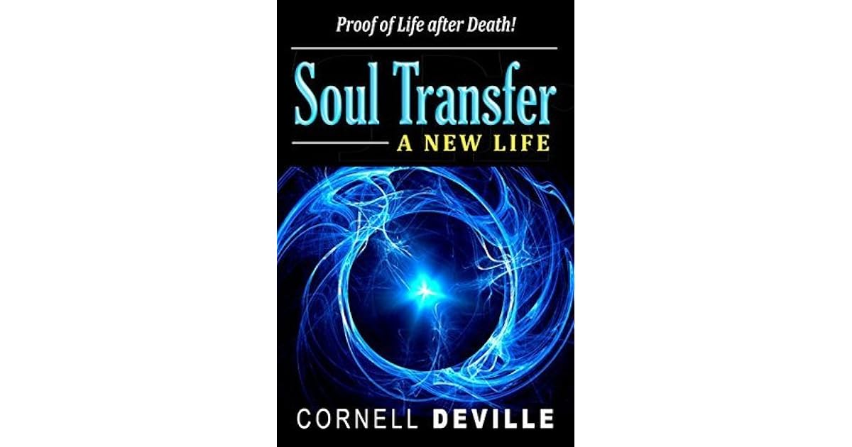 SOUL TRANSFER: A New Life by Cornell DeVille