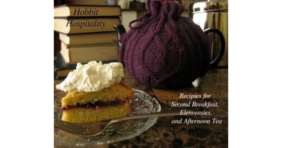 Hobbit Hospitality: Recipes for Second Breakfast, Elevenses, and ...