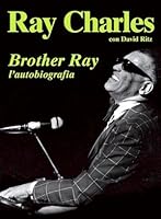 Brother Ray: Ray Charles' Own Story by Ray Charles
