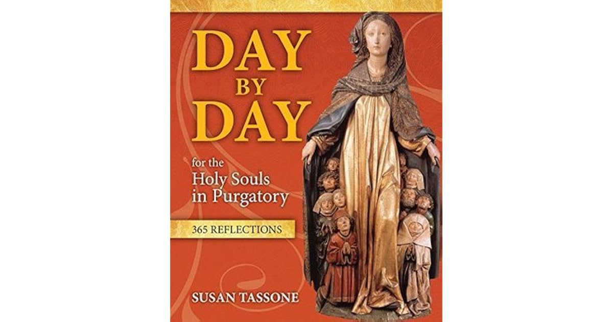 Day by Day for the Holy Souls in Purgatory: 365 Reflections by Susan ...