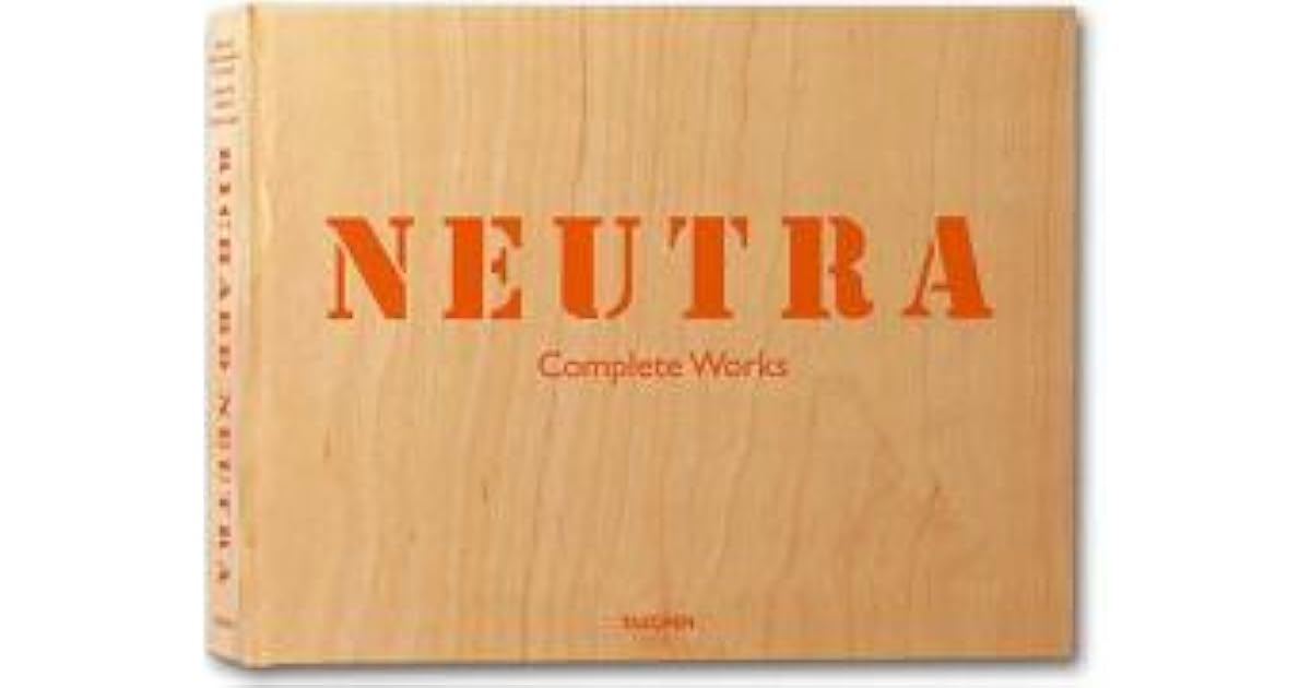 Richard Neutra: Complete Works by Barbara Lamprecht