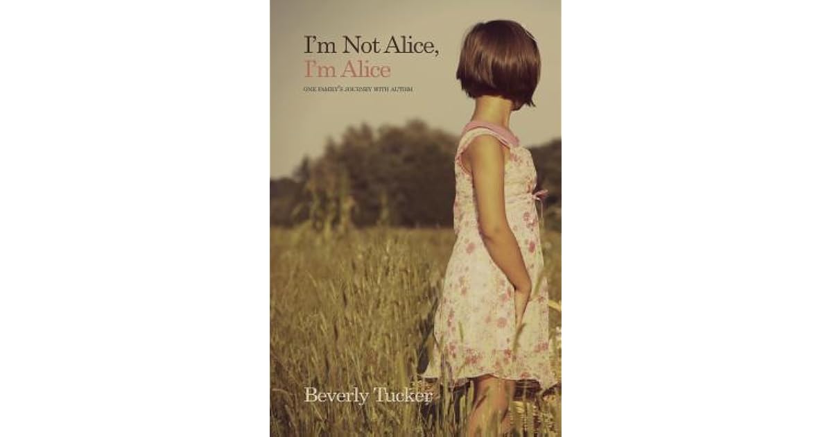 I'm Not Alice, I'm Alice by Beverly Tucker