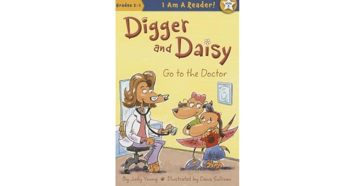 Digger and Daisy Go to the Doctor by Judy Young