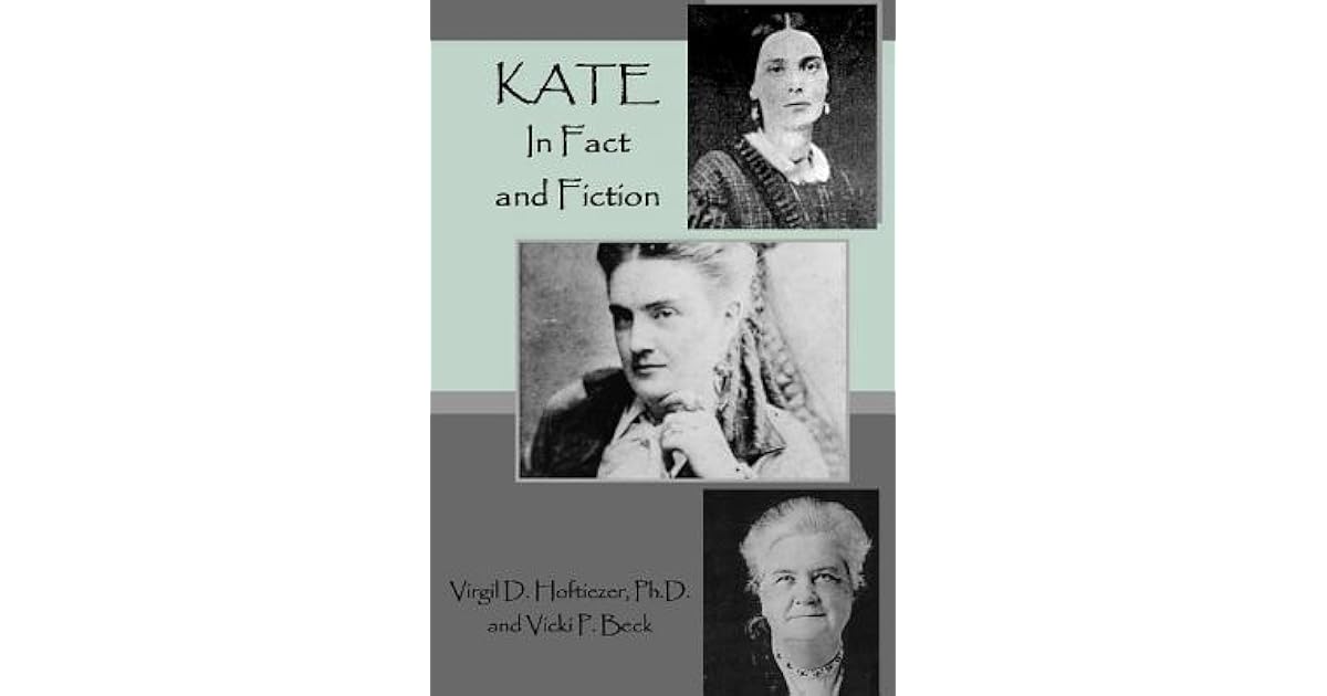 Kate, in Fact and Fiction: The Life and Legend of Sarah Catherine "Kate ...