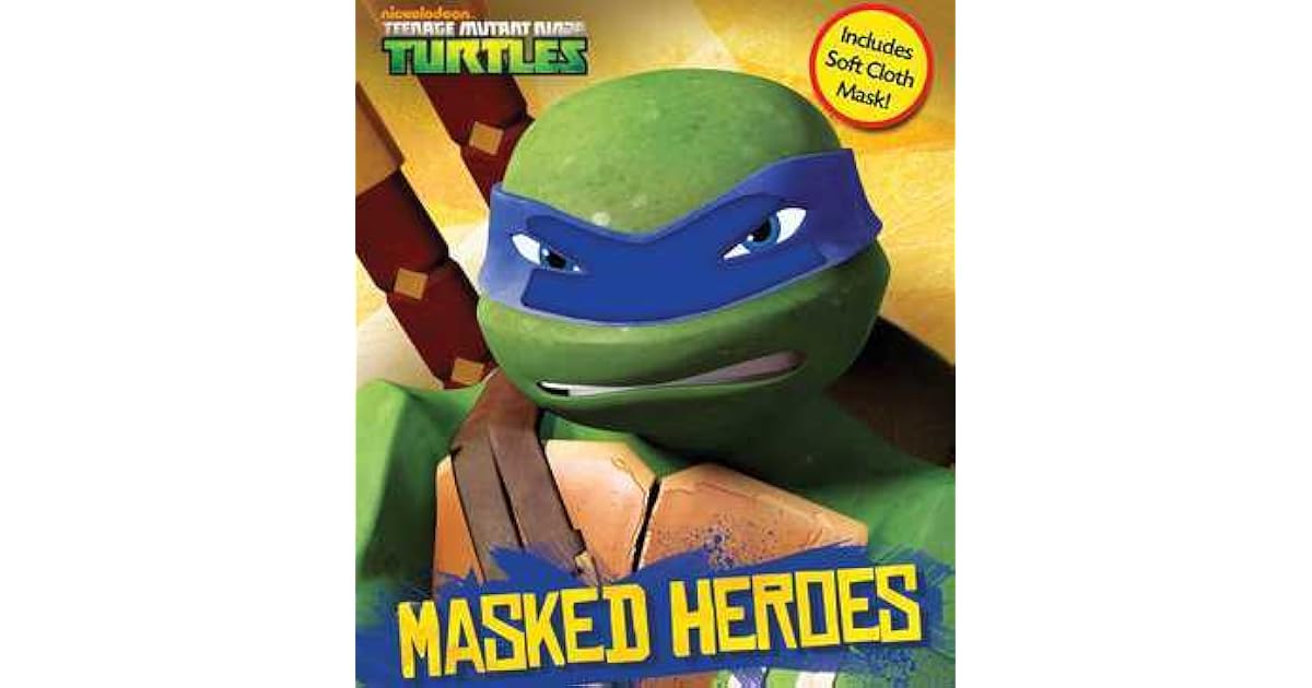 Teenage Mutant Ninja Turtles Masked Heroes: Book with Mask by Teenage ...