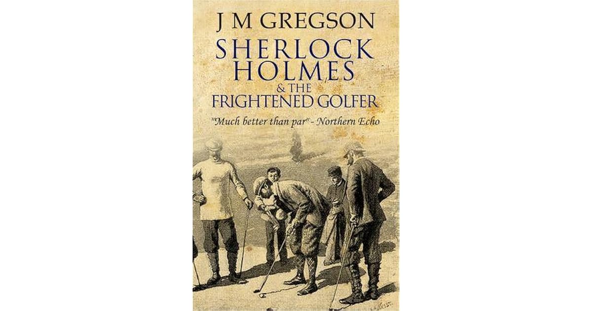 Sherlock Holmes and the Frightened Golfer by J.M. Gregson