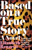 Based on a True Story by Elizabeth Renzetti