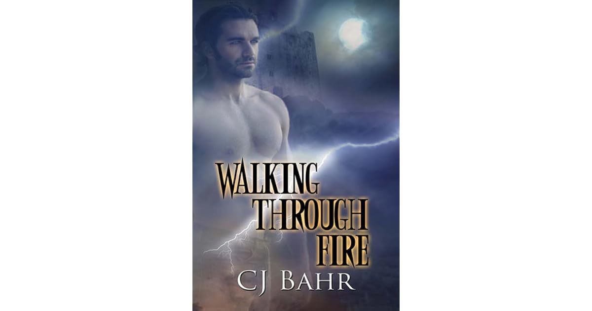 Walking Through Fire (The Fire Chronicles, Book 1) by C.J. Bahr