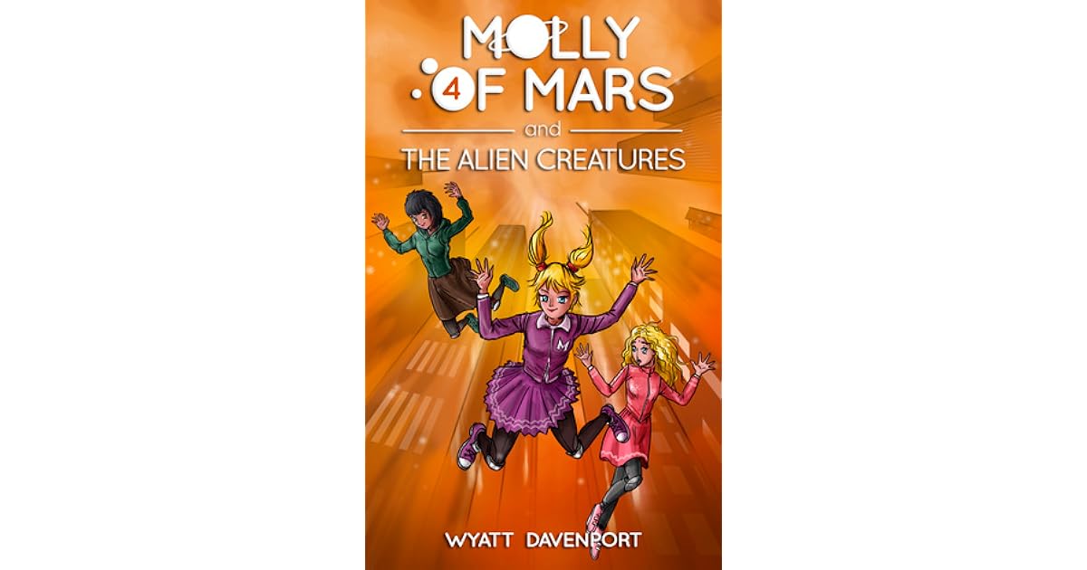 Molly of Mars and the Alien Creatures by Wyatt Davenport