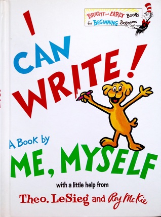 I Can Write! A Book by Me, Myself by Theo LeSieg