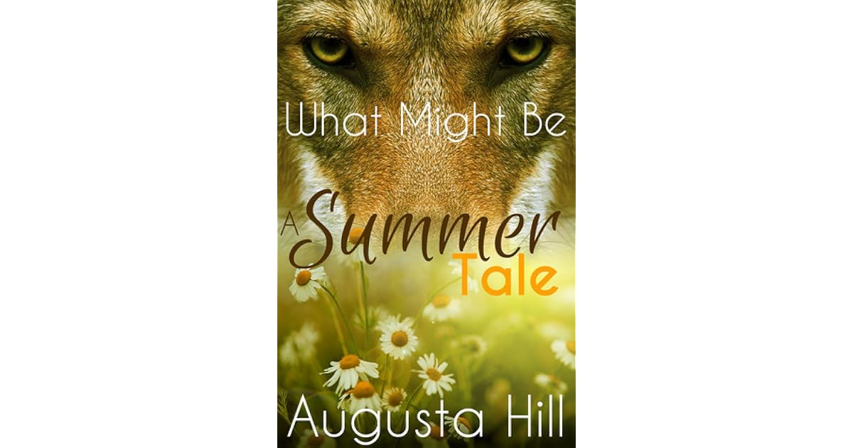 What Might Be: A Summer Tale by Augusta Hill