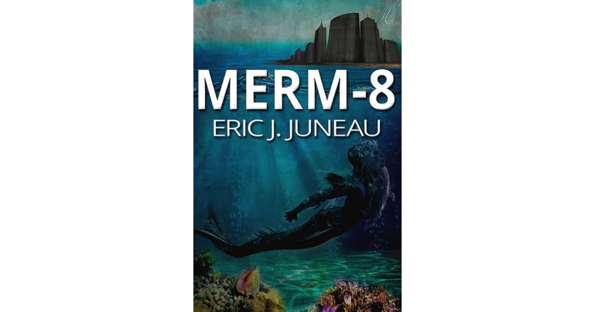 Merm-8 by Eric J. Juneau
