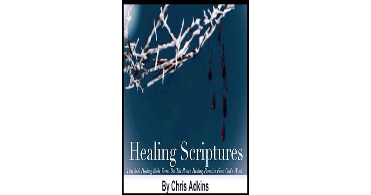 Healing Scriptures From Genesis To Revelation: 300 Healing Bible Verses ...