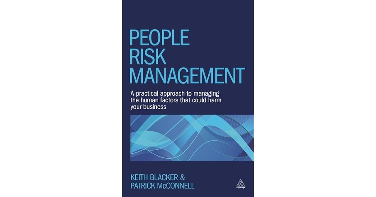 People Risk Management: A Practical Approach to Managing the Human ...