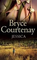 Jessica by Bryce Courtenay — Reviews, Discussion, Bookclubs, Lists