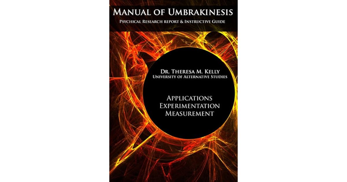 Manual of Umbrakinesis: Applications, Experimentation, and Measurement ...