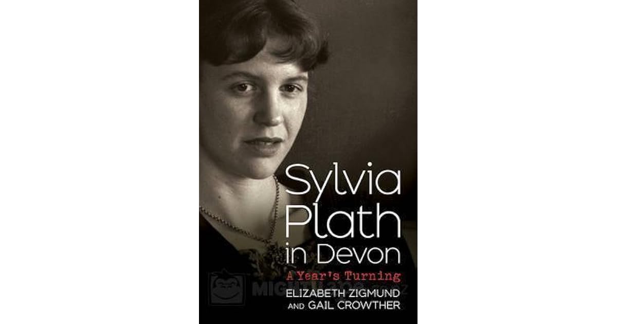 Sylvia Plath in Devon: A Year's Turning by Elizabeth Sigmund