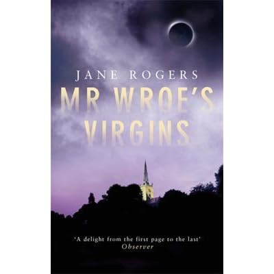 Mr Wroe's Virgins by Jane Rogers — Reviews, Discussion, Bookclubs, Lists
