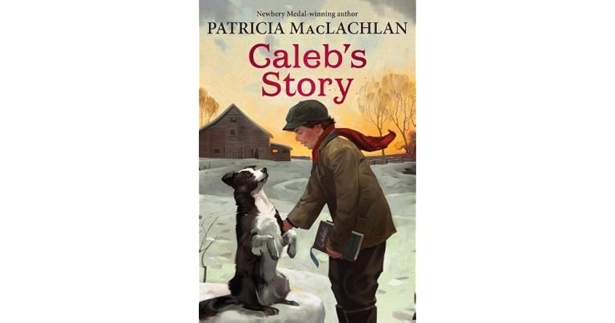 Caleb's Story (Sarah, Plain and Tall #3) by Patricia MacLachlan
