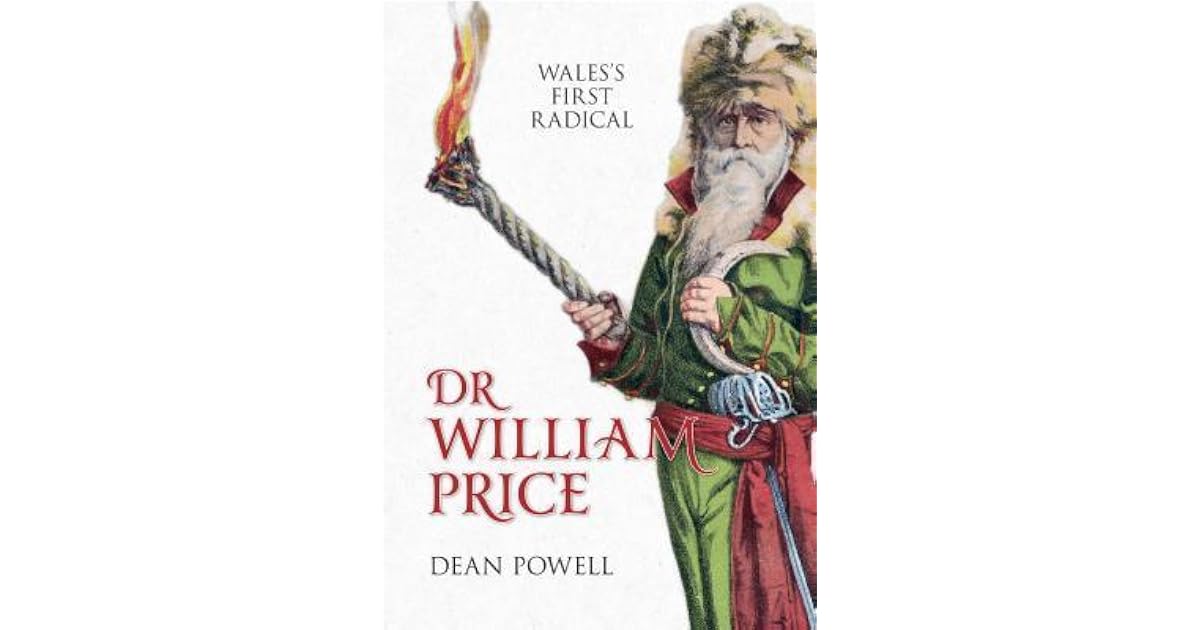 Dr William Price: Wales's First Radical by Dean Powell