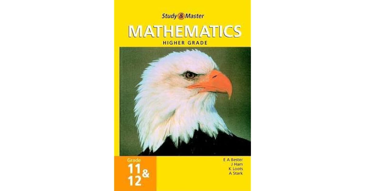 Study And Master Mathematics Grade 11 & Amp; 12 Hg by E.A. Bester