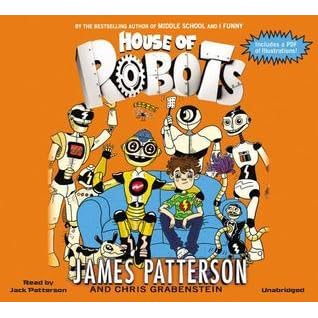 House of Robots (House of Robots #1) by James Patterson — Reviews ...