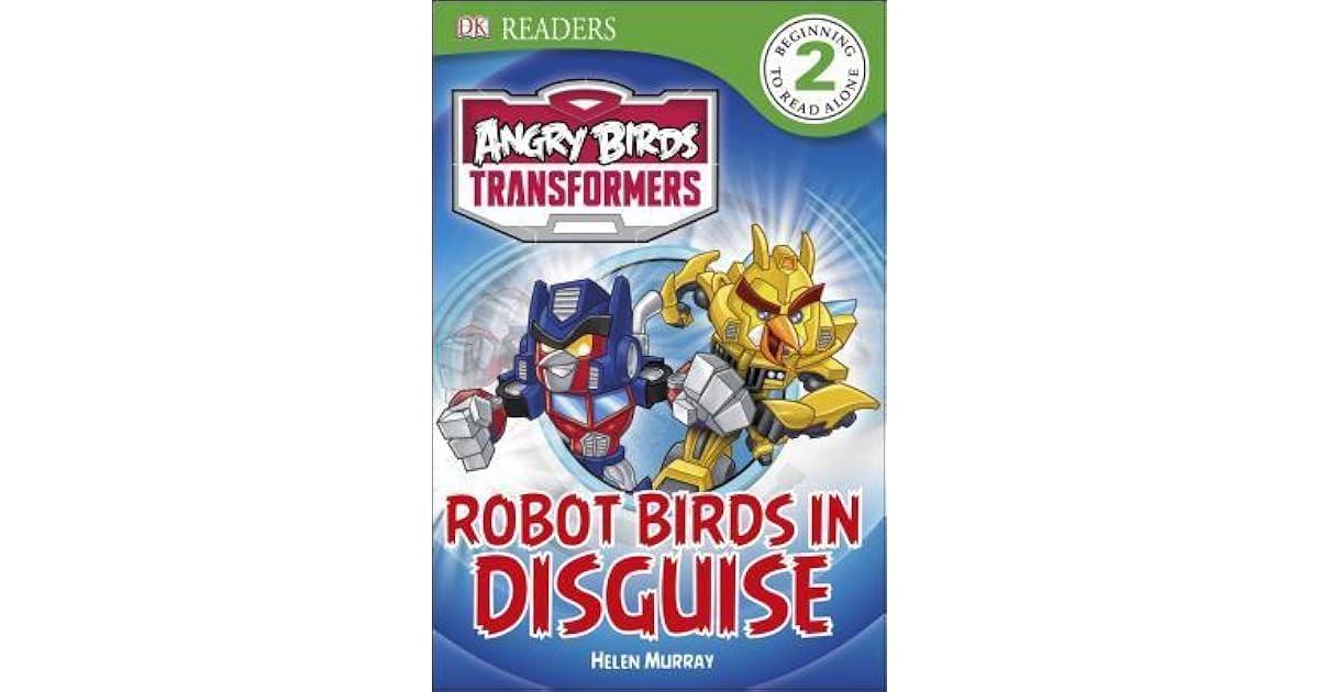 Robot Birds in Disguise: Angry Birds Transformers by Helen Murray