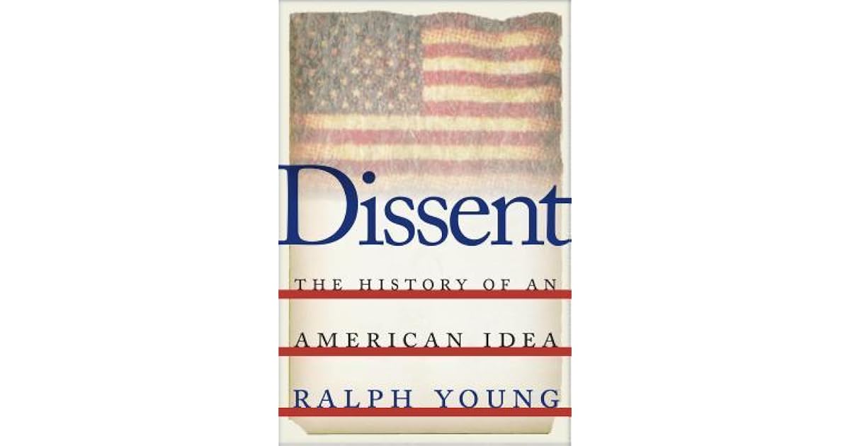 Dissent: The History of an American Idea by Ralph Young