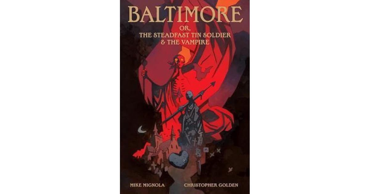 Baltimore, or, The Steadfast Tin Soldier & the Vampire by Mike Mignola