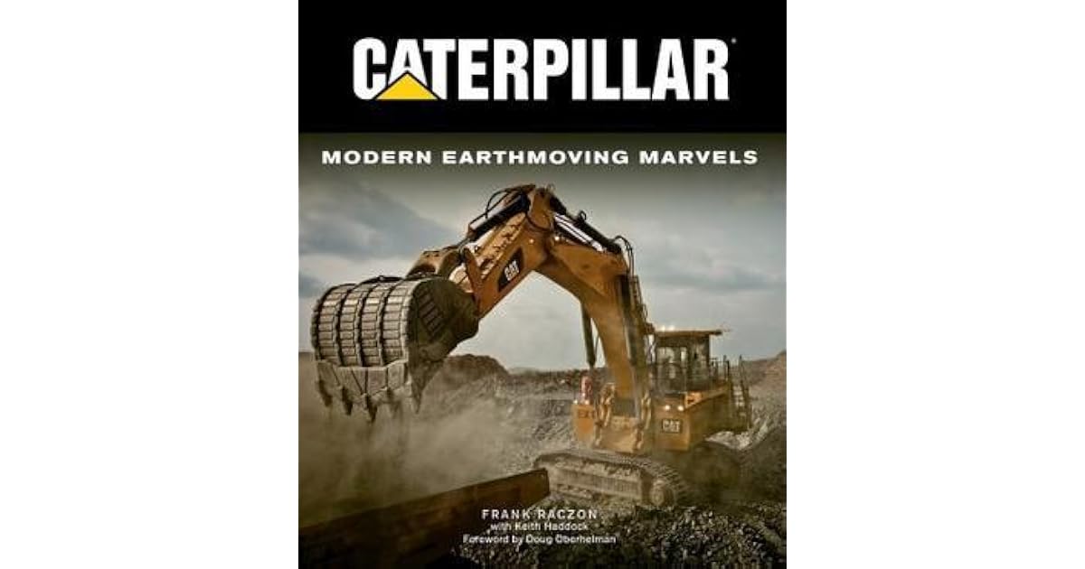 Book giveaway for Caterpillar: Modern Earthmoving Marvels by Frank ...