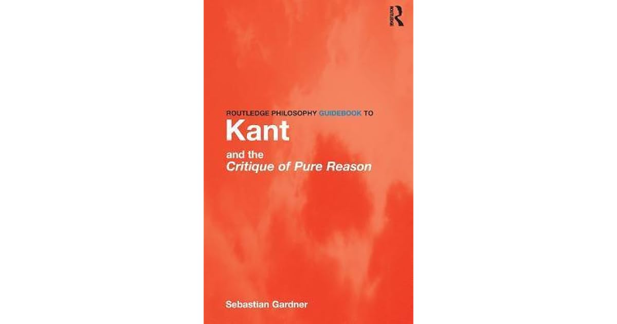 Kant and the Critique of Pure Reason by Sebastian Gardner