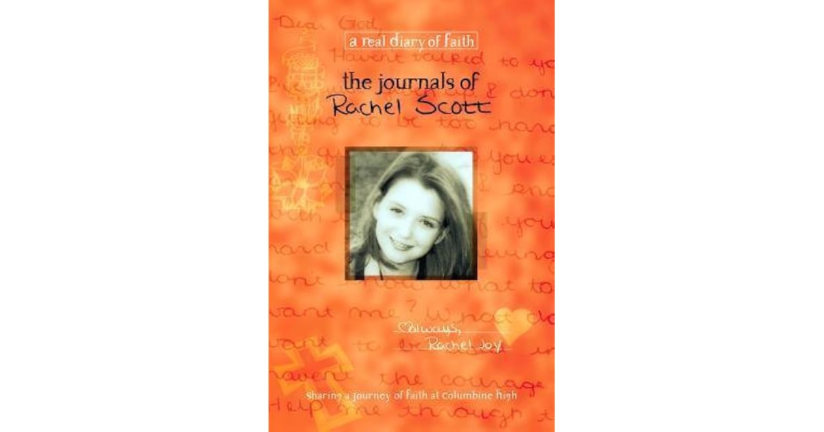 The Journals of Rachel Scott: A Journey of Faith at Columbine High by ...