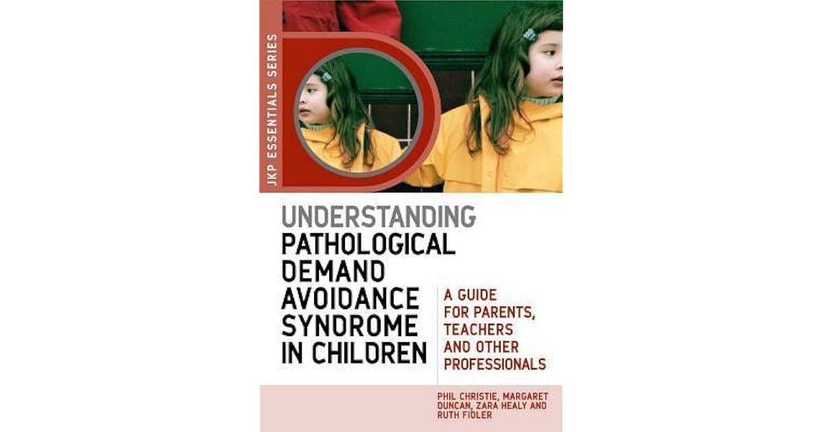 Understanding Pathological Demand Avoidance Syndrome in Children: A ...