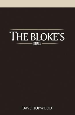 The Bloke's Bible by Dave Hopwood