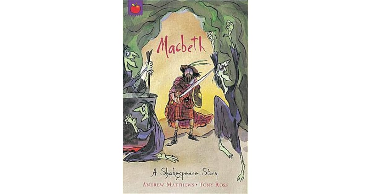 Macbeth: A Shakespeare Story by Andrew Matthews